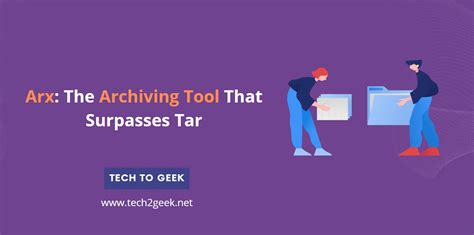 Arx The Archiving Tool That Surpasses Tar Tech2geek