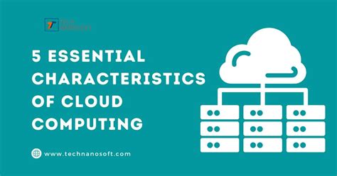 5 Essential Characteristics Of Cloud Computing Features And Benefits