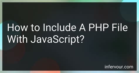 How To Include A Php File With Javascript In 2025