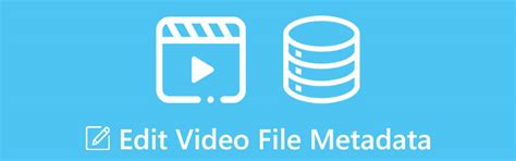 How To Edit Video File Metadata On Computer And Mobile Phone