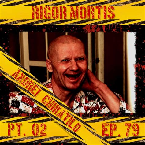 Andrei Chikatilo Segunda Parte Episodio 79 Rigor Mortis Podcast