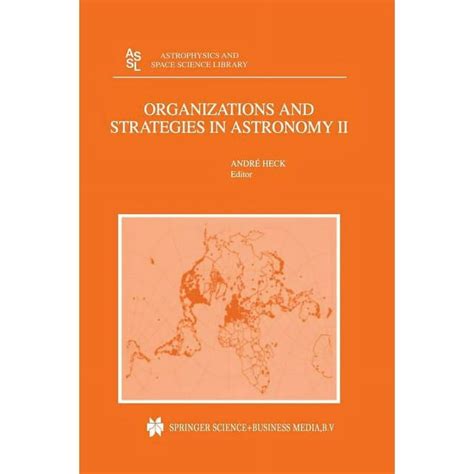 Astrophysics And Space Science Library Organizations And Strategies In Astronomy Volume Ii