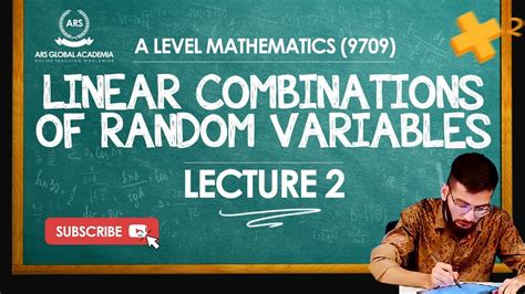 S2 9709 Linear Combinations Of Random Variables A Level Mathematics Lecture 2 Youtube