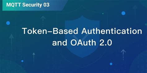 A Deep Dive Into Token Based Authentication And Oauth 20 In Mqtt Dev