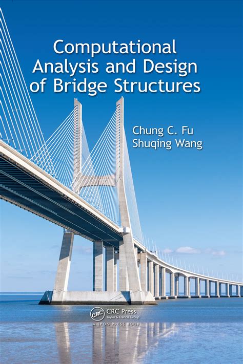 Computational Analysis And Design Of Bridge Structures Taylor And Francis Group