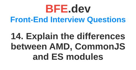 Explain The Differences Between AMD CommonJS And ES Modules BFE Dev Prepare For Front