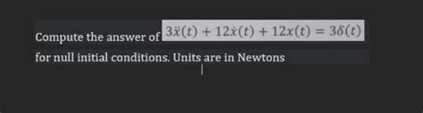 Solved Compute the answer of 3x t 12x t 12x t 3δ t for Chegg com