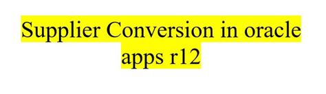 Oracle Applications Blog Supplier Conversion In Oracle Apps R12