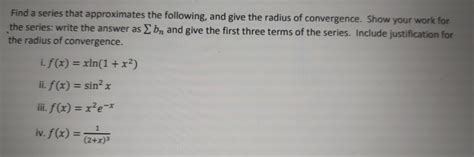 Solved Find A Series That Approximates The Following And