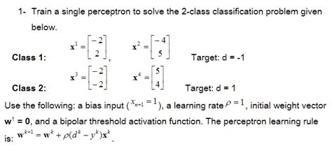 SOLVED Train A Single Perceptron To Solve The Class Classification Problem Given Below Class