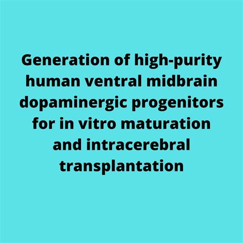 Generation Of High Purity Human Ventral Midbrain Dopaminergic