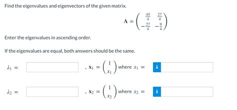 Solved Find The Eigenvalues And Eigenvectors Of The Given Chegg