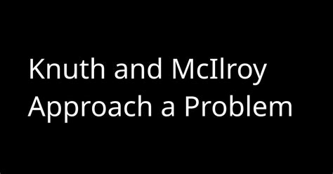 Knuth And Mcilroy Approach A Problem Rlinuxadmin