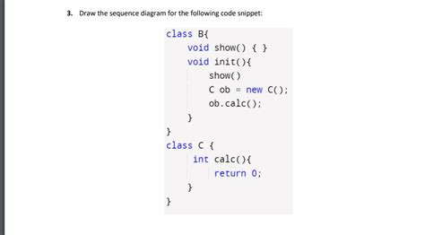 Solved 3 Draw The Sequence Diagram For The Following Code Chegg Com