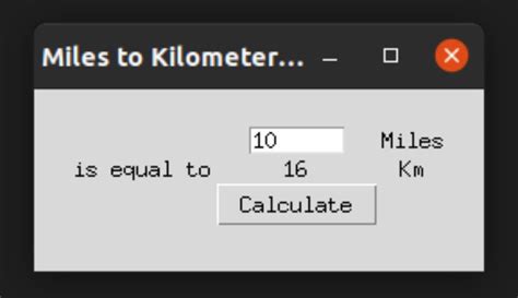 Your First Simple Python Gui Program Miles To Kilometer Converter Using Tkinter — Beginner