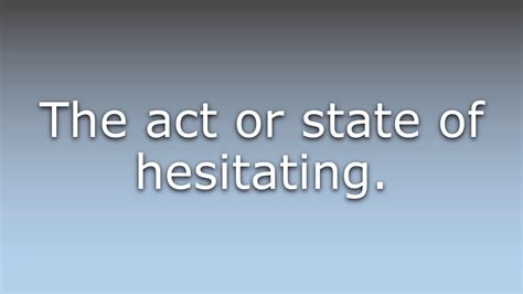 What Does Hesitance Mean Youtube