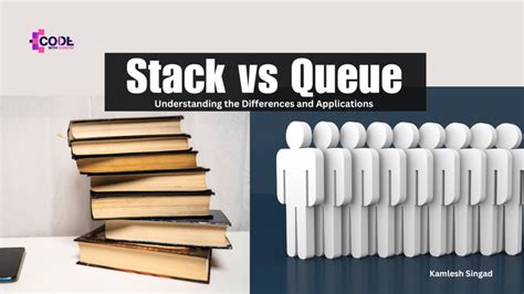 Stack Vs Queue Understanding The Differences And Applications Code