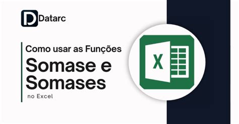 Como usar as Funções SOMASE e SOMASES no Excel DATARC