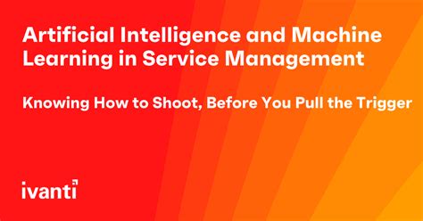 Artificial Intelligence And Machine Learning In Service Management Knowing How To Shoot