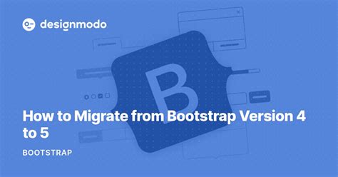 How To Migrate From Bootstrap Version 4 To 5