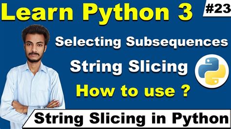 String Slicing In Python Selecting Subsequences In Python Python