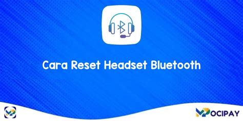 8 Cara Reset Headset Bluetooth Paling Mudah