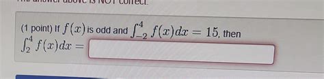 Solved If F X Is Odd And The Integral From 2 To 4 Of