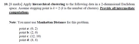 solved 10 [8 marks] apply hierarchical clustering to the