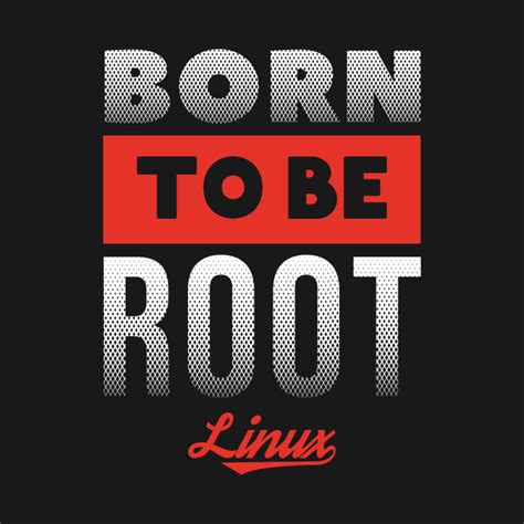 Linux Text Art Born To Be Root Linux T Shirt Teepublic