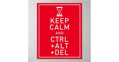 Keep Calm And Ctrl Alt Del Funny Programmer T Poster Zazzle
