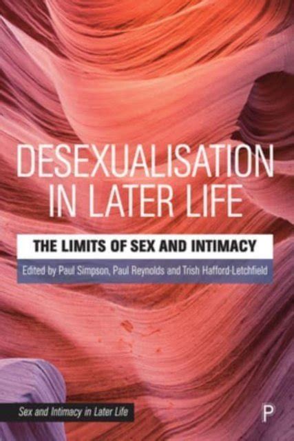 Desexualisation In Later Life The Limits Of Sex And Intimacy