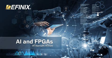 Ai And Fpgas Efinix Inc