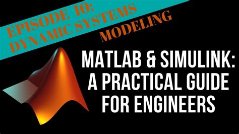 Episode 10 Dynamic Systems Modeling Matlab And Simulink Tutorial For