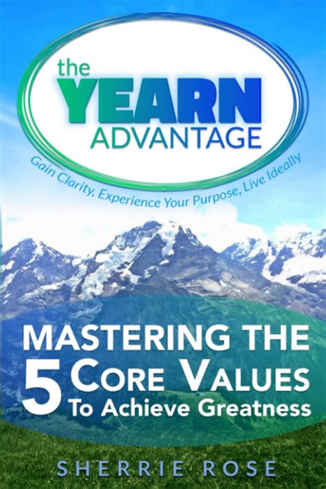 Mastering The 5 Core Values The Yearn Advantage Rose Sherrie Levine Terri 9780999374740