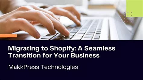 Ppt Migrating To Shopify A Seamless Transition For Your Business Powerpoint Presentation Id