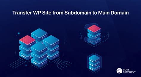 How To Transfer Wordpress Site From Subdomain To Main Domain In 5 Easy