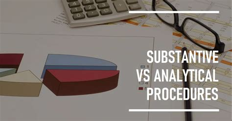 substantive vs analytical procedures what s the difference