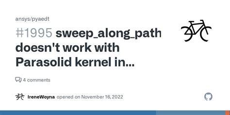 Sweepalongpath Doesnt Work With Parasolid Kernel In 2022r2 · Issue 1995 · Ansyspyaedt · Github