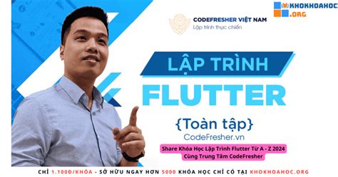 Học Lập Trình Flutter Từ A Z 2024 Cùng Trung Tâm Codefresher Kho