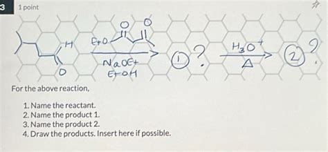 solved for the above reaction 1 name the reactant 2 name