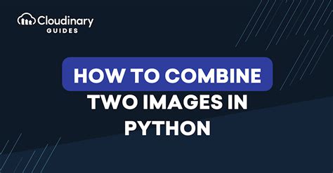 How To Combine Two Images In Python Cloudinary