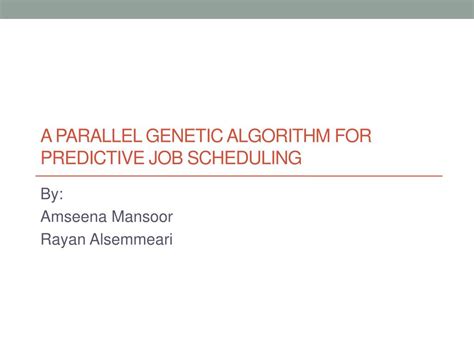 Ppt A Parallel Genetic Algorithm For Predictive Job Scheduling
