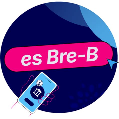 Sistema De Pagos Bre B Conozca Los Cambios En Las Transferencias