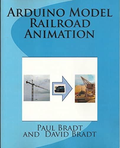 Arduino Model Railroad Animation Ebook Bradt Paul Bradt David Opaskar Joanna