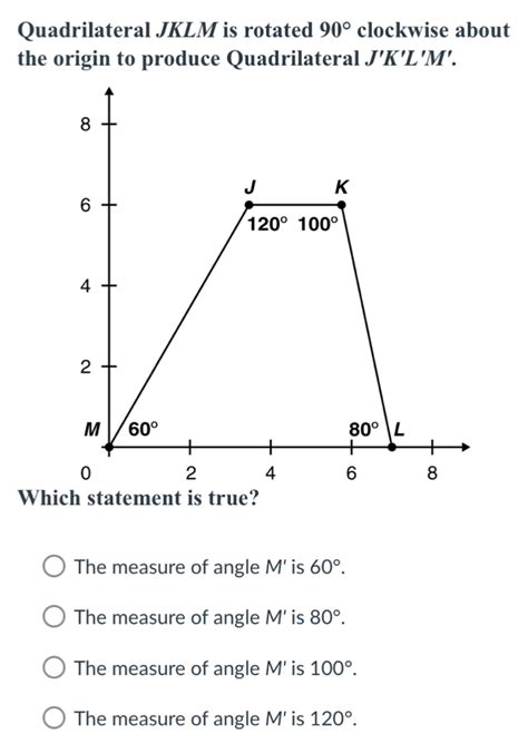 Solved Quadrilateral JKLM Is Rotated Clockwise About The Origin To Produce Quadrilateral J