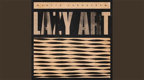 Lazy Art Martin Landstrom Song Lyrics Music Videos And Concerts
