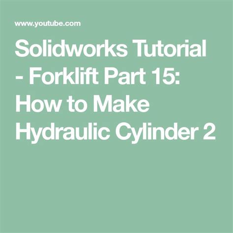 Solidworks Tutorial Forklift Part 15 How To Make Hydraulic Cylinder