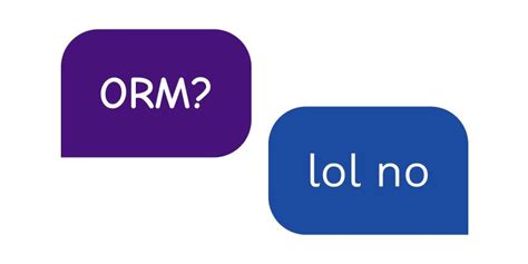 Why We Dont Use An Orm And Why You Probably Shouldnt Javier Hernandez