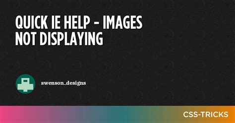 Quick IE Help Images Not Displaying CSS Tricks CSS Tricks