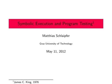 Symbolic Execution And Program Testing 1james C King 1976